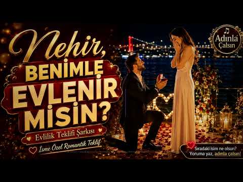 Nehir İçin Evlilik Teklifi Şarkısı – Benimle Evlenir misin?