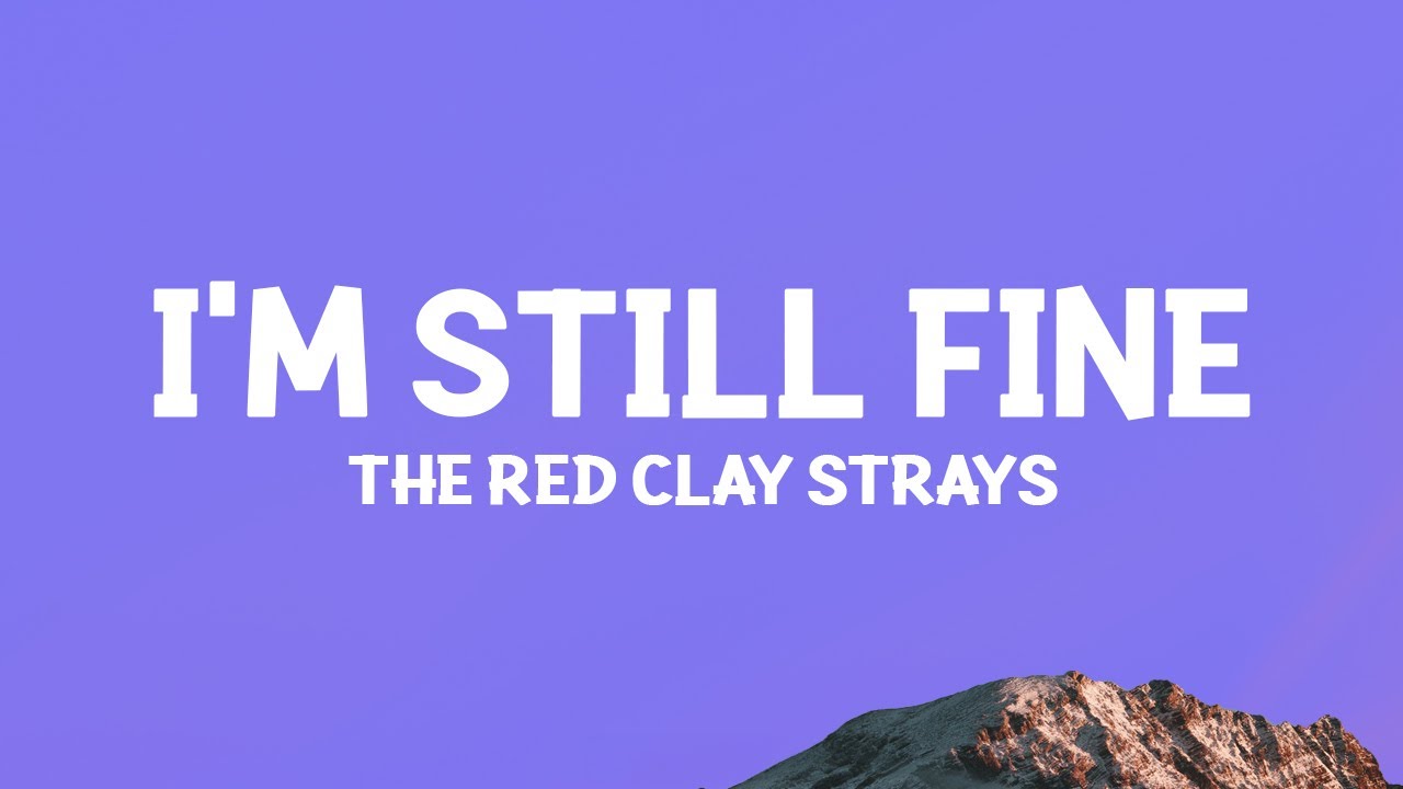The Red Clay Strays - I'm Still Fine (Lyrics) - YouTube