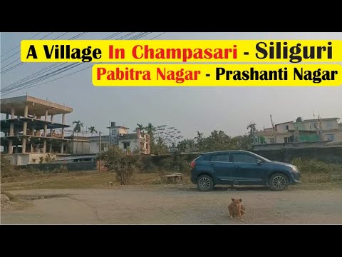 A Village Of Champasari II Pabitra Nagar II Prashanti Nagar II Siliguri ...