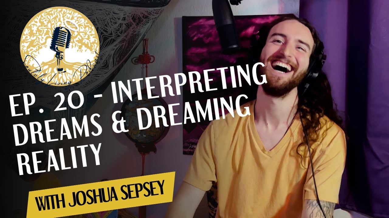 Ep. 20 - Interpreting Dreams & How to Turn Dreams Into Reality - YouTube