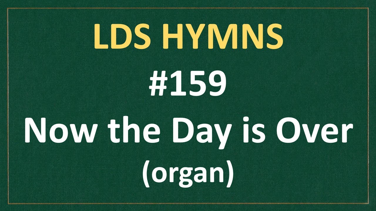 (#159) Now the Day is Over (LDS Hymns - organ instrumental) - YouTube