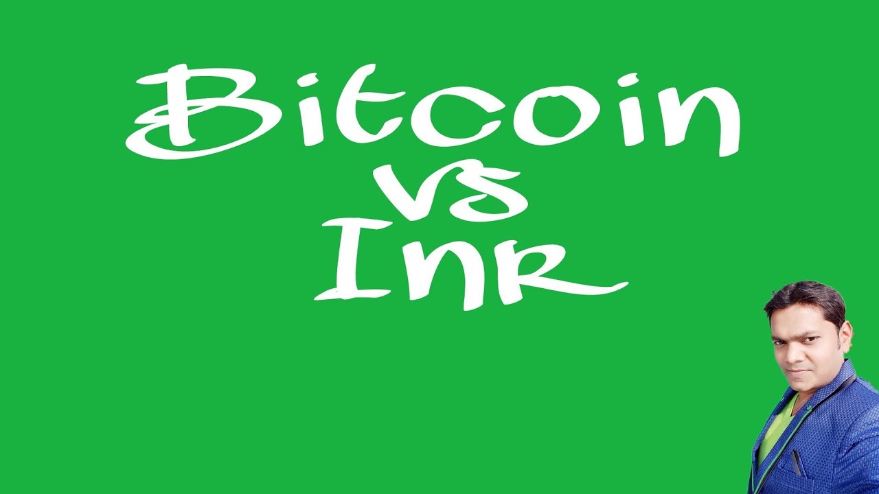 Bitcoin Vs Inr Best Investment BITCOIN Or Inr YouTube bitcoin-vs-inr-best-investment-bitcoin-or-inr-youtube