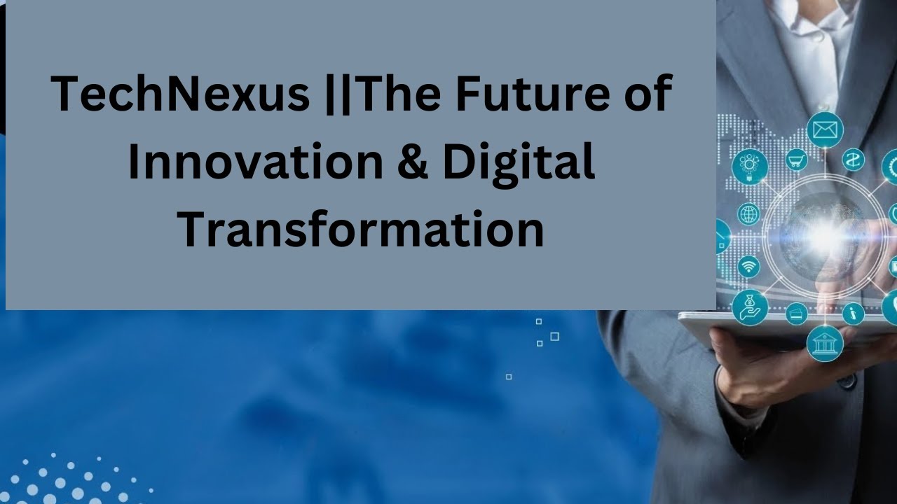 TechNexus ||The Future of Innovation & Digital Transformation - YouTube