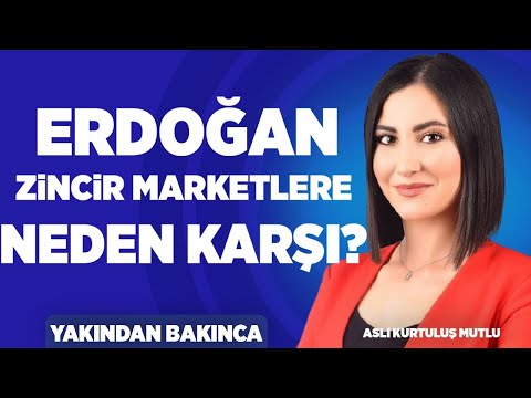 Erdoğan Neden Zincir Marketleri Suçladı? Fahiş Fiyatların Sorumlusu Kim? | Yakından Bakınca