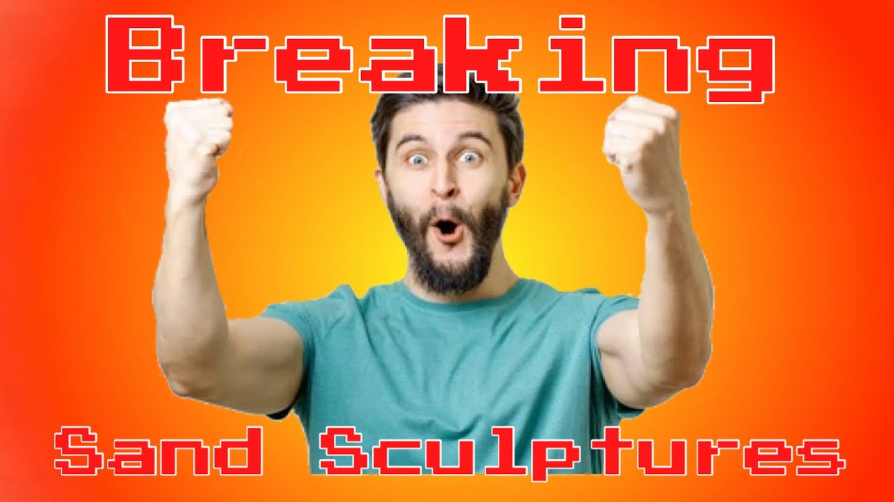 Compilation of Me Breaking Sand Sculptures!!!! - YouTube