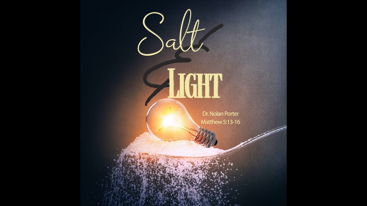 Salt & Light | Matthew 5:13-16 | Dr. Nolan Porter | UHBC SGF - YouTube