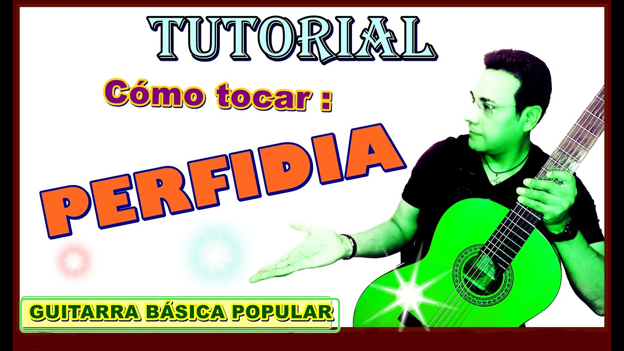 Cómo tocar PERFIDIA - Acordes de Perfidia - Tutorial de guitarra Chords ...