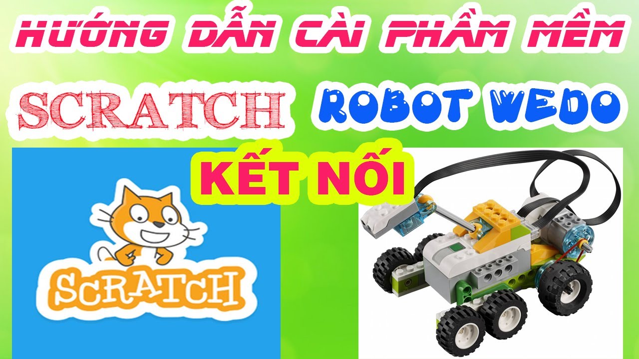 Scratch tiết 1 Cài Scratch và kết nối với robot Lego Wedo - YouTube