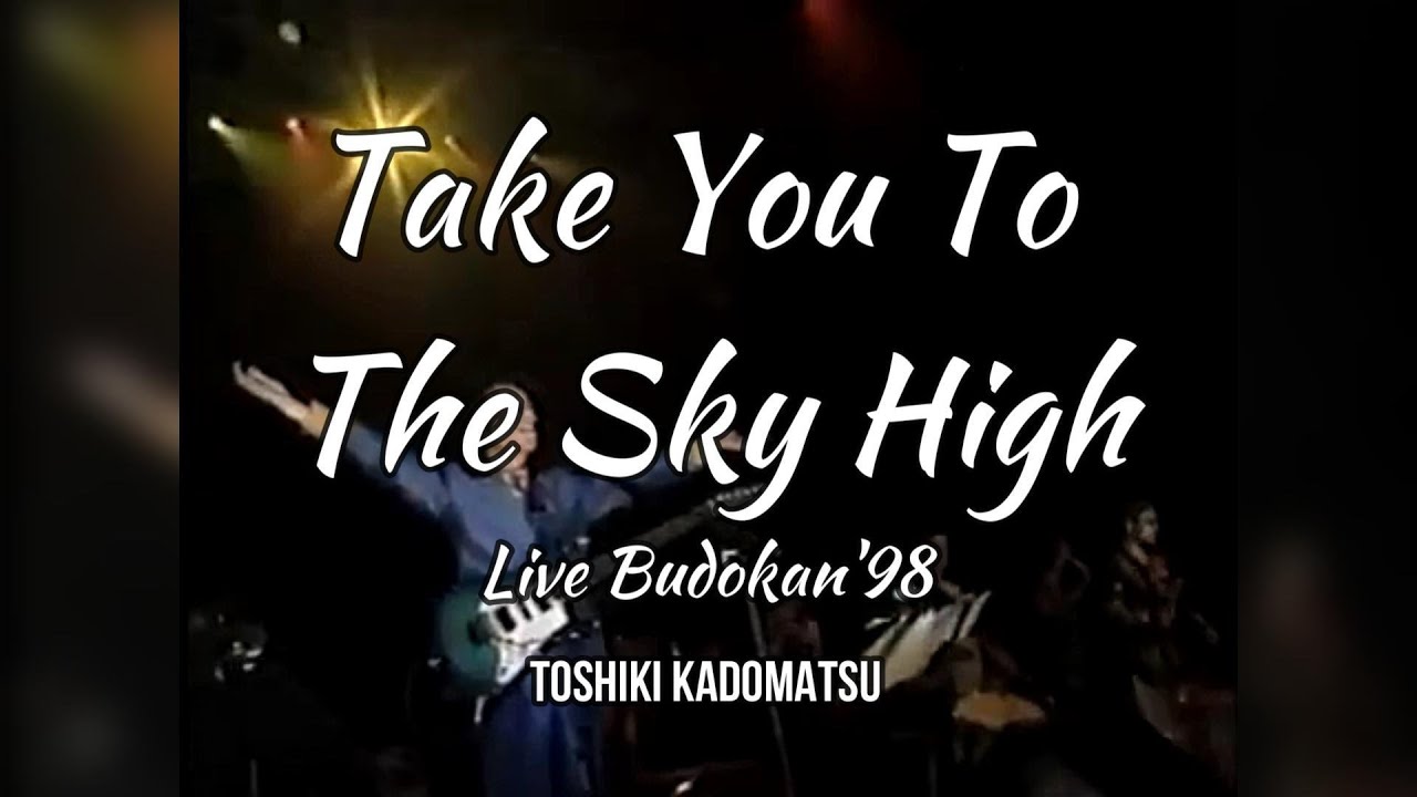 Toshiki Kadomatsu// Take You To The Sky High// Live Budokan '98// Sub ...