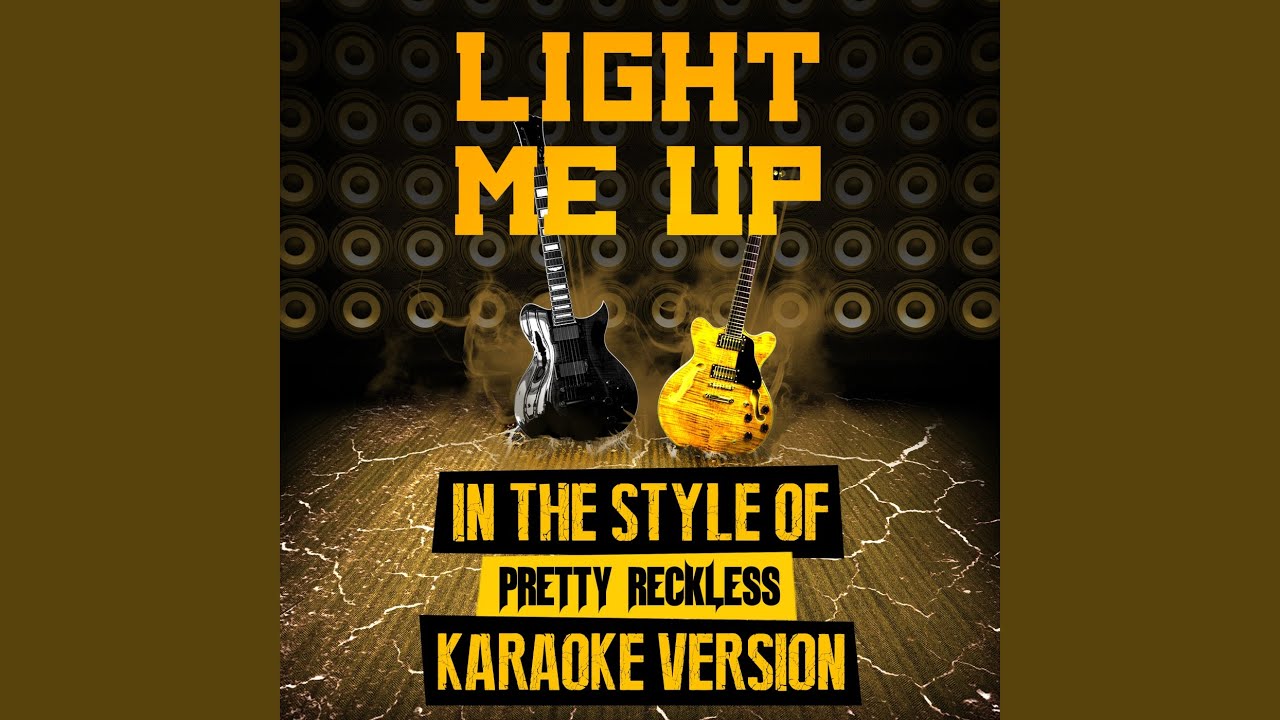 Light Me Up (In the Style of the Pretty Reckless) (Karaoke Version ...