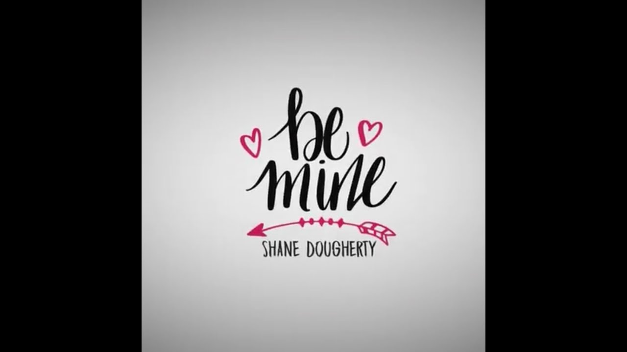 Shane Dougherty - Be Mine (Official Lyric Video) - YouTube