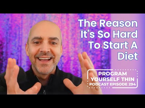 The Reason It's So Hard To Start A Diet | Program Yourself Thin Podcast ...