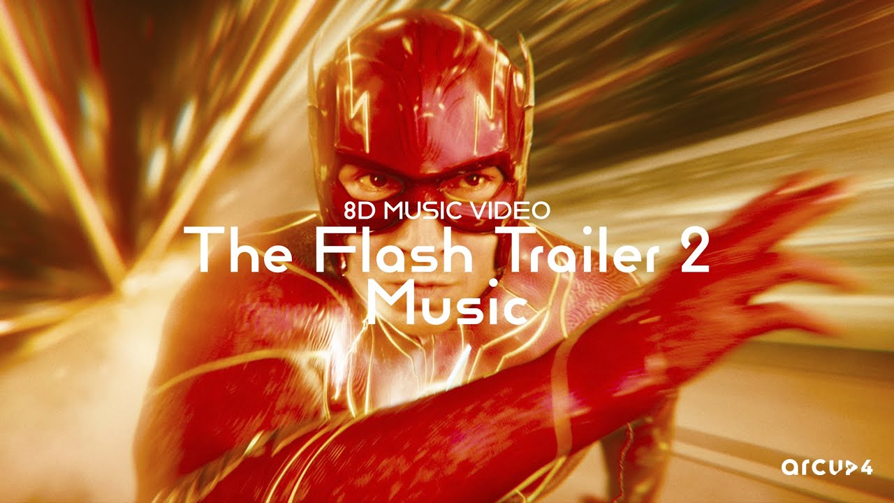 The Flash - Official Trailer 2 Music | 8D By ArcPlay Music - YouTube