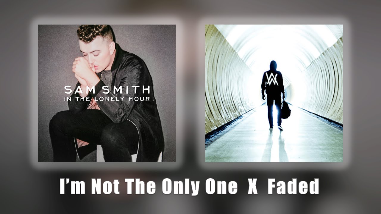 I'm Not The Only One x Faded - MASHUP - YouTube Music