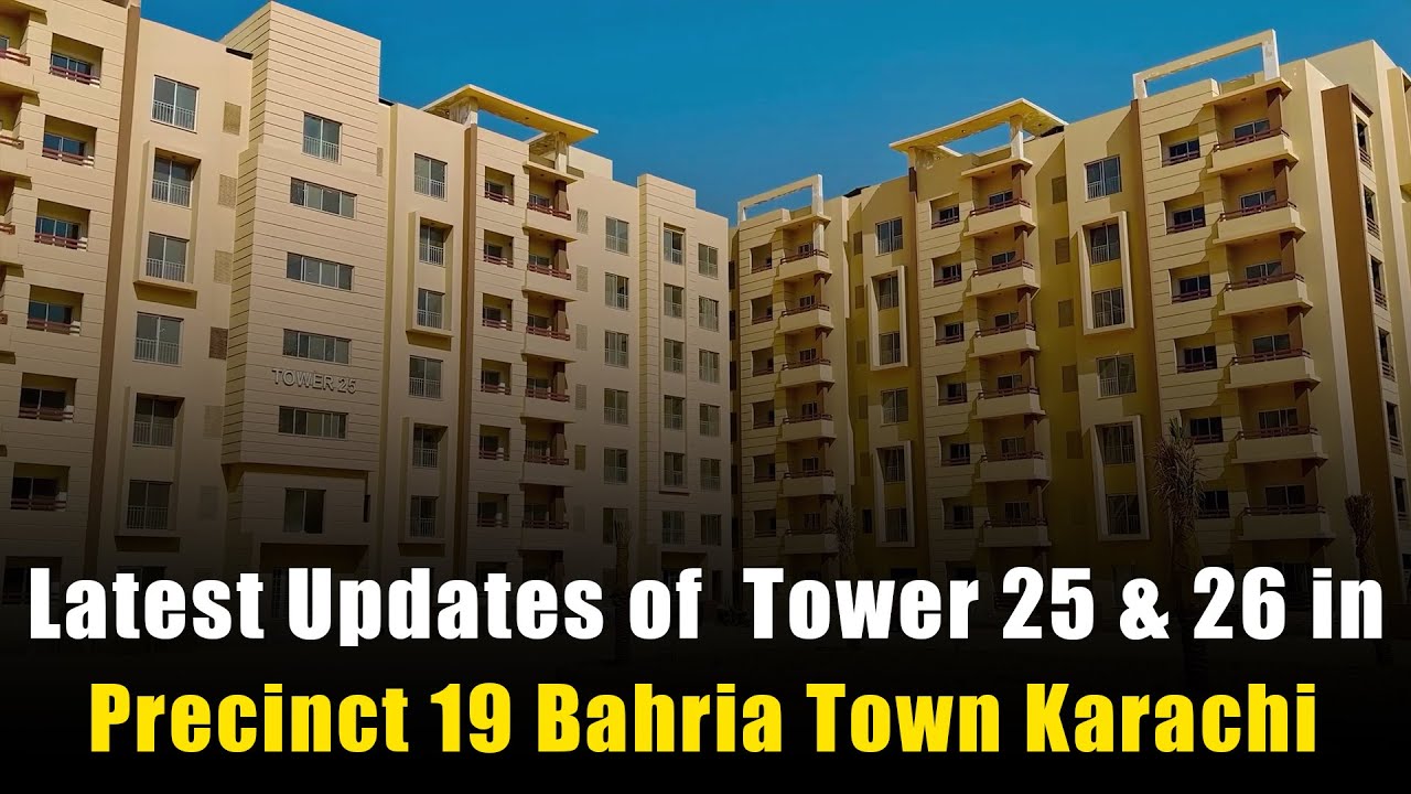 Latest Updates of Tower 25 & 26 in Precinct 19 Bahria Town Karachi ...