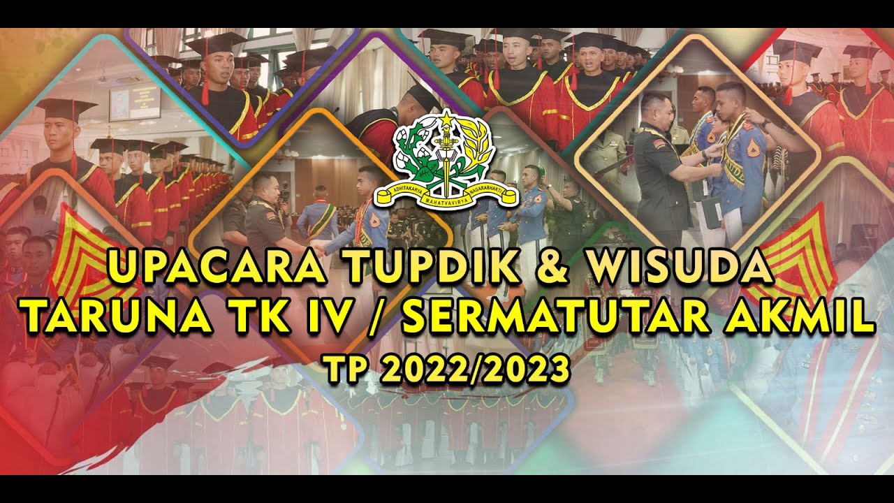 UPACARA TUPDIK DAN ACARA WISUDA TARUNA AKMIL TINGKAT IV TP. 2022/2023 ...