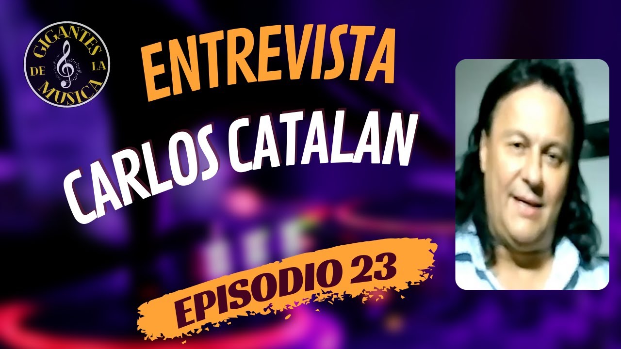Carlos Catalan | Episodio 23 | Gigantes de la Musica - YouTube