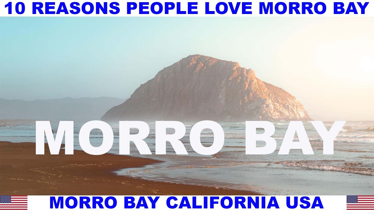 10 REASONS PEOPLE LOVE MORRO BAY CALIFORNIA USA - YouTube