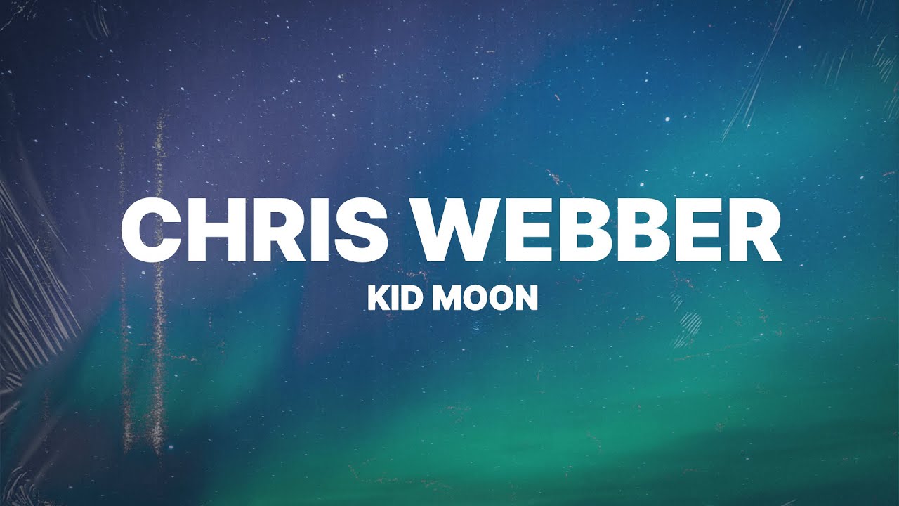 Kid Moon - Chris Webber (Lyrics) - YouTube