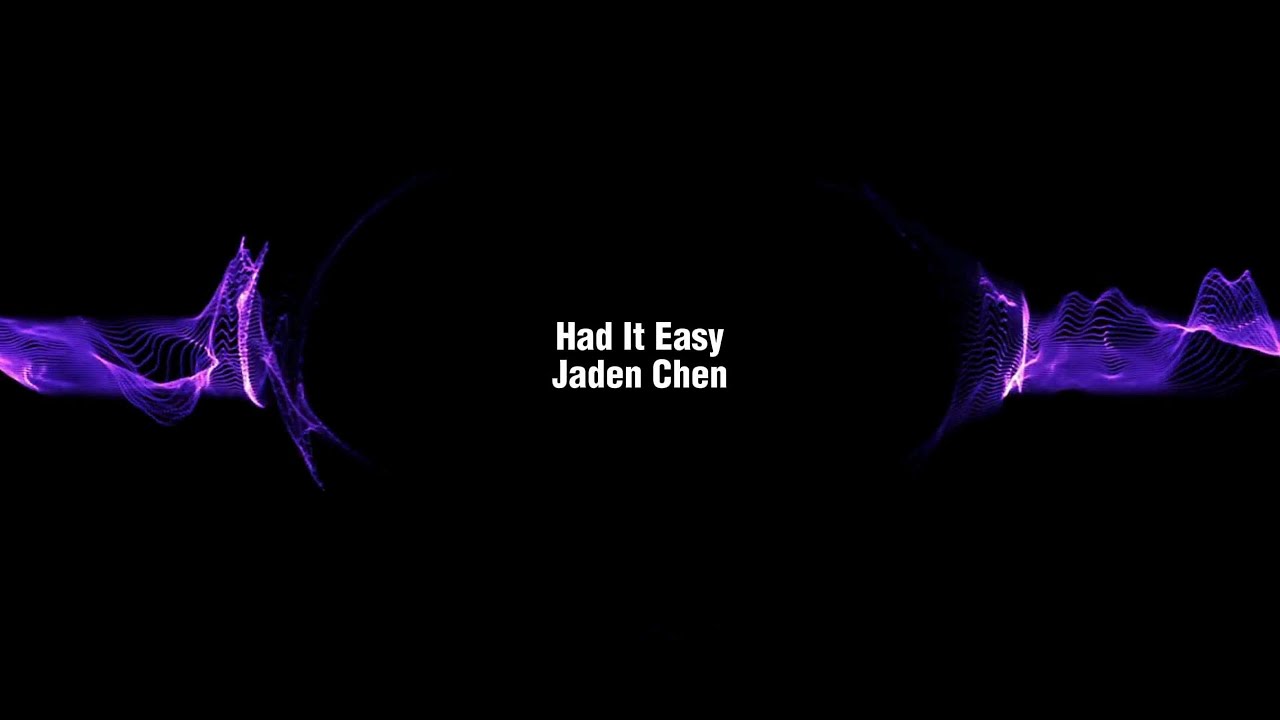 Jaden Chen - Had It Easy (Official Lyrics Video) - YouTube