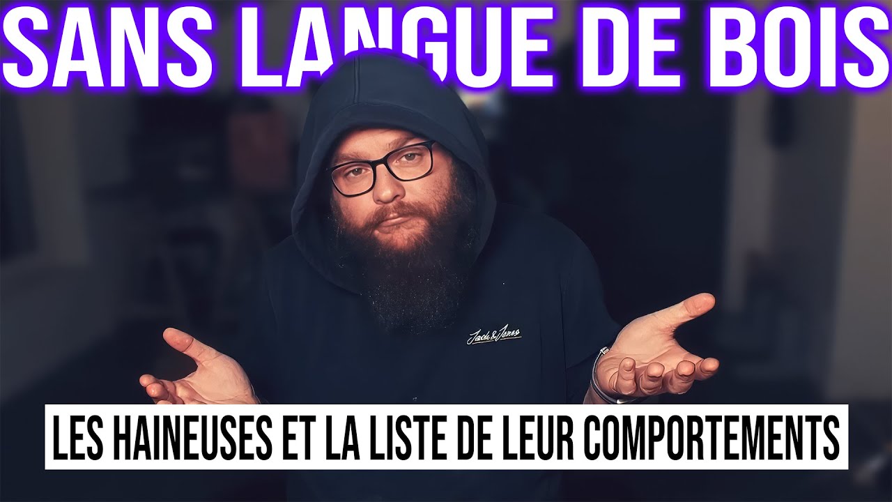LES HAINEUSES ET LA LISTE DE LEUR COMPORTEMENT (non exhaustive) #99 ...