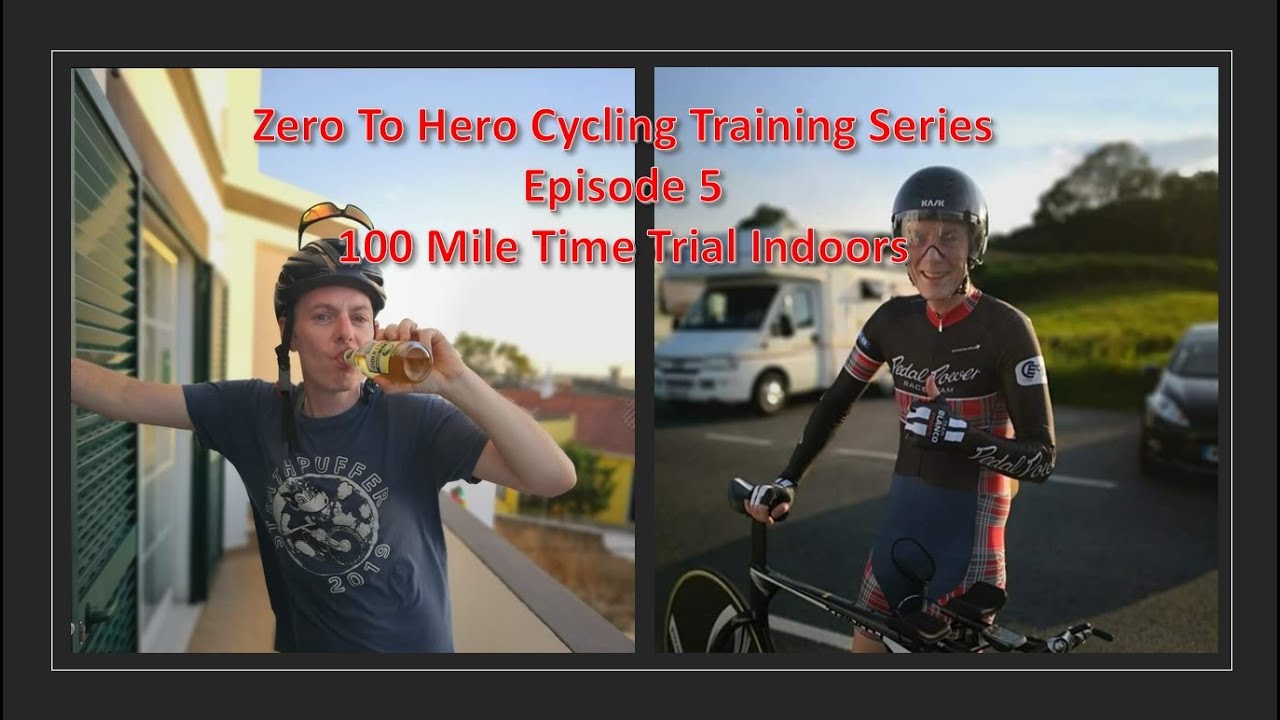 Zero To Hero Cycling Training Series Episode 5 100 Mile Time Trial ...