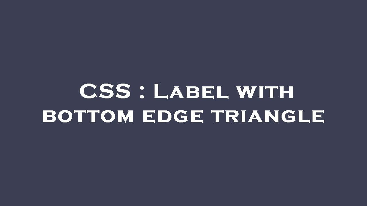 CSS : Label with bottom edge triangle - YouTube