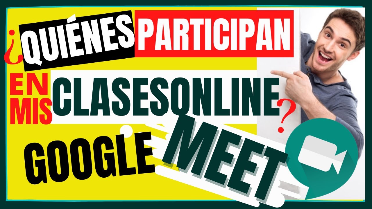 COMO USAR GOOGLE MEET// OBSERVAR QUIENES PARTICIPAN EN NUESTRAS CLASES ...