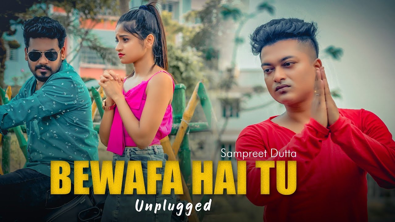 Bewafa Hai Tu | Unplugged | Sampreet Dutta | Bewafa Song | Official ...
