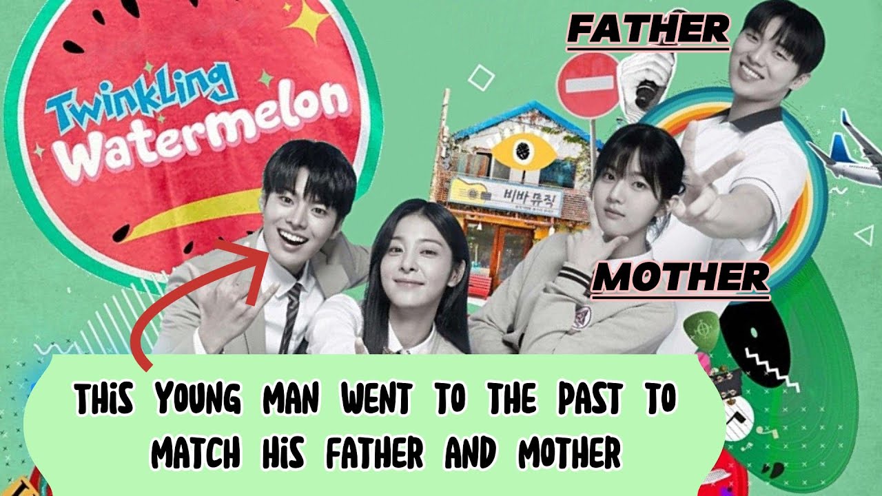 Twinkling Watermelon Full K-drama Ending Explained | Explained ...