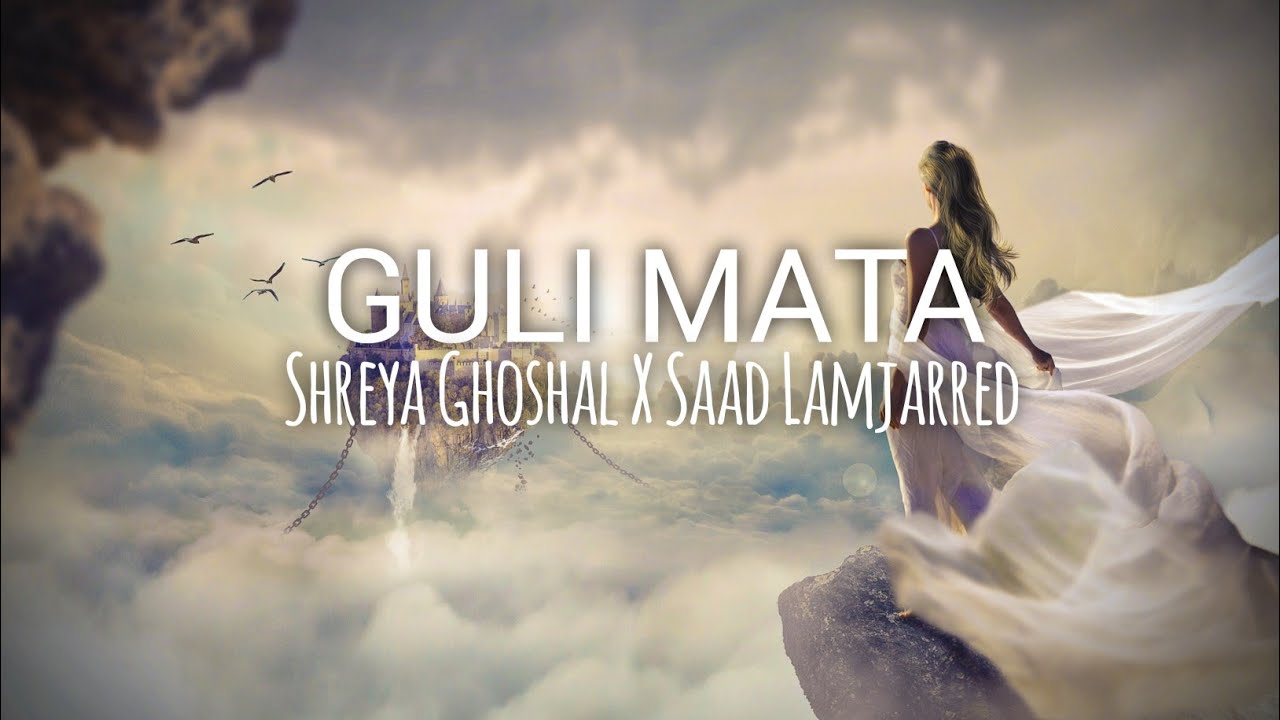 Guli Mata (LYRICS) Shreya Ghoshal | Saad Lamjarred | Jennifer Winget ...