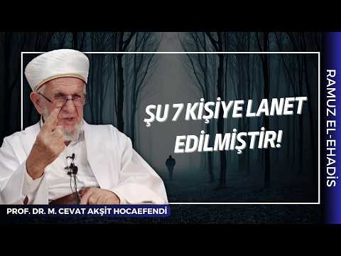 Şu Yedi Kişiye Lanet Edilmiştir! | Prof. Dr. Cevat Akşit Hocaefendi