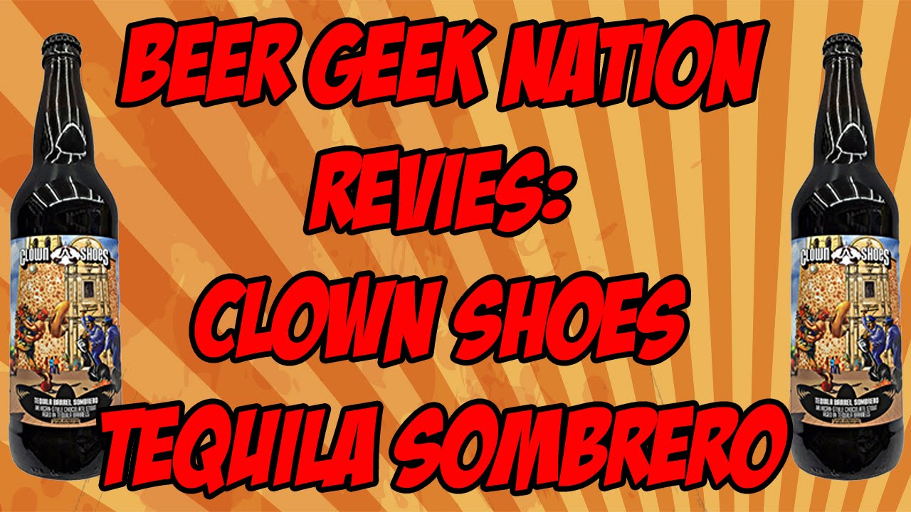 Clown Shoes Tequila Barrel Sombrero | Beer Geek Nation Craft Beer ...