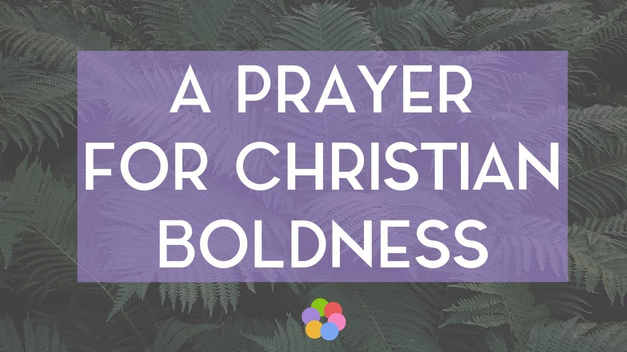 A Prayer for Christian Boldness - YouTube