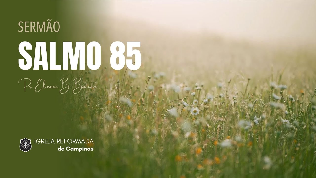 Salmo 85 | Em momentos de aflição, devemos nos voltar ao Senhor em ...
