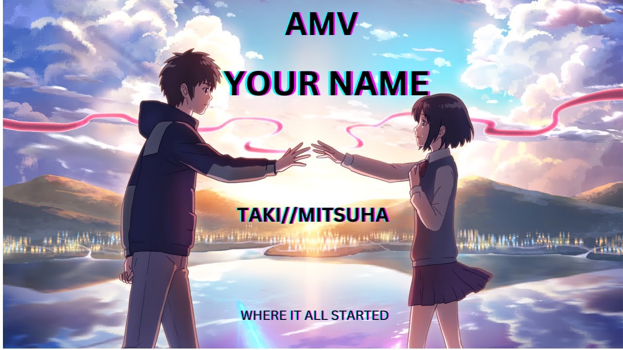 YOUR NAME AMV//TAKI&MITSUHA//LOVESTORY - YouTube