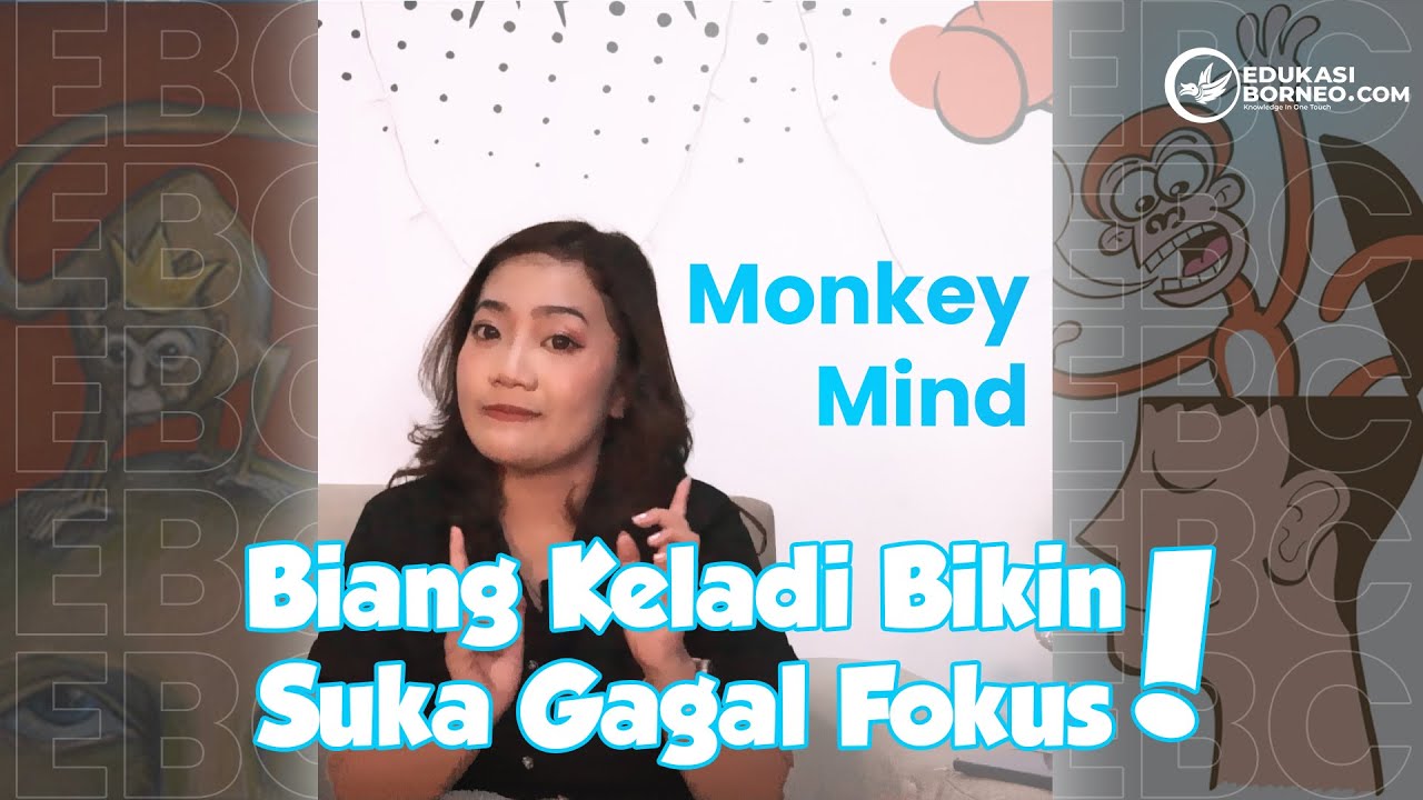 Biang Keladi Bikin Suka Gagal Fokus - Monkey Mind | Fakta Edukasi Eps ...