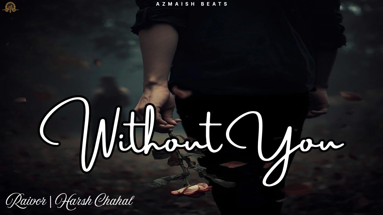 Without You (Official MV) RAIVOR | Harsh Chahal | Arban Music | New ...