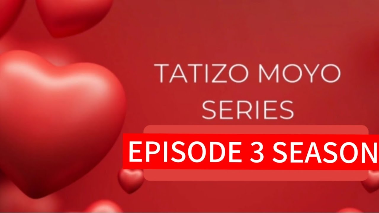 TATIZO MOYO EPISODE 3 - YouTube