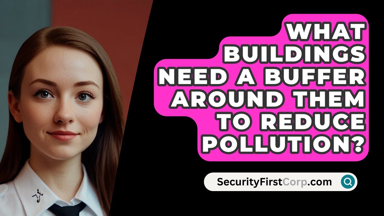 What Buildings Need A Buffer Around Them To Reduce Pollution ...