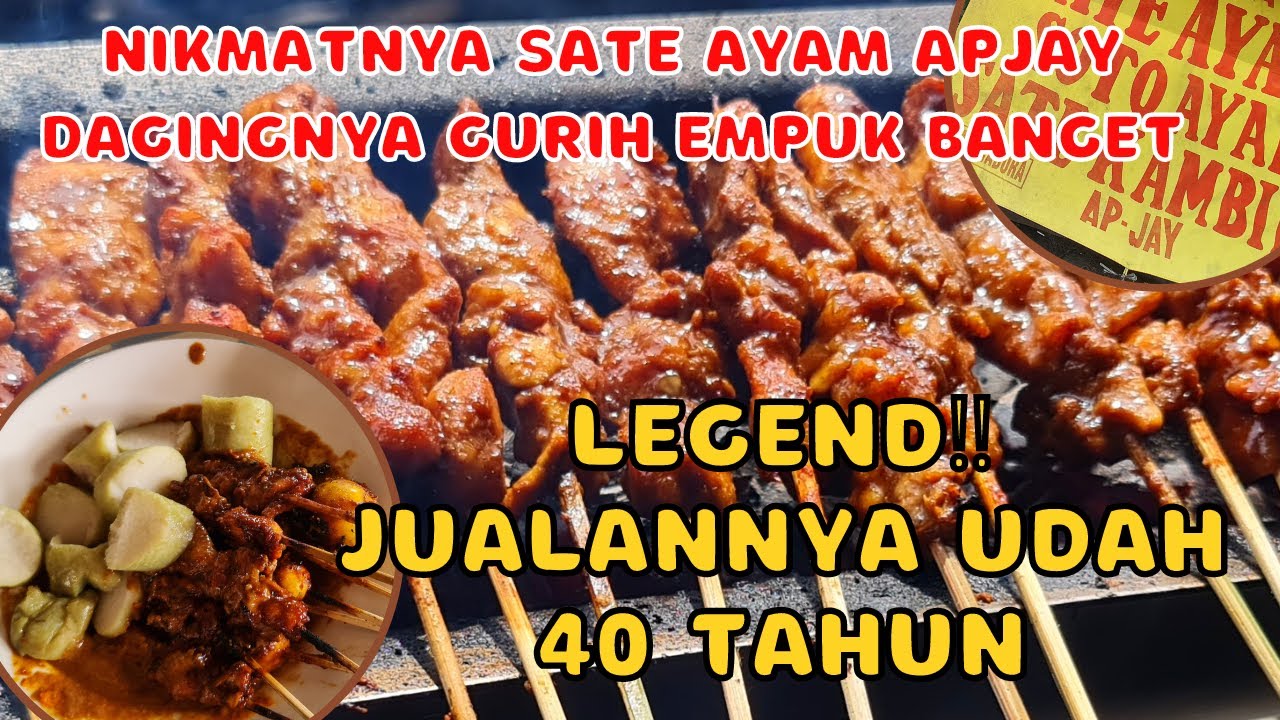 LEGEND‼️ 40 TAHUN JUALAN SATE AYAM TERENAK DI JAKSEL 》SATE APJAY ...
