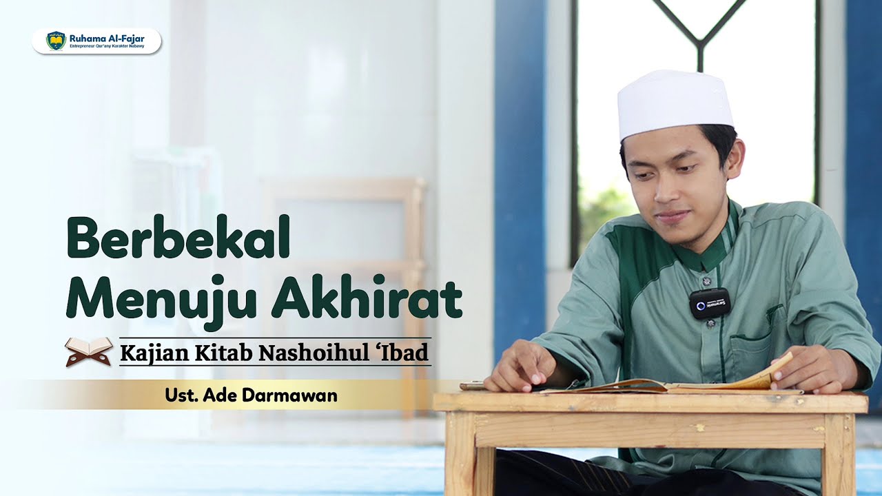 BERBEKAL MENUJU AKHIRAT - Ust. Ade Darmawan (KAJIAN KITAB NASHOIHUL ...
