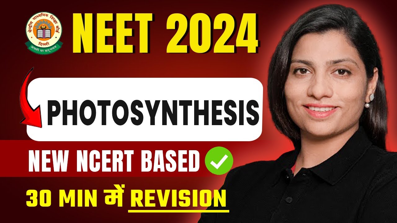 Photosynthesis in 30 Minutes | NEET 2024 Revision | New NCERT Based ...
