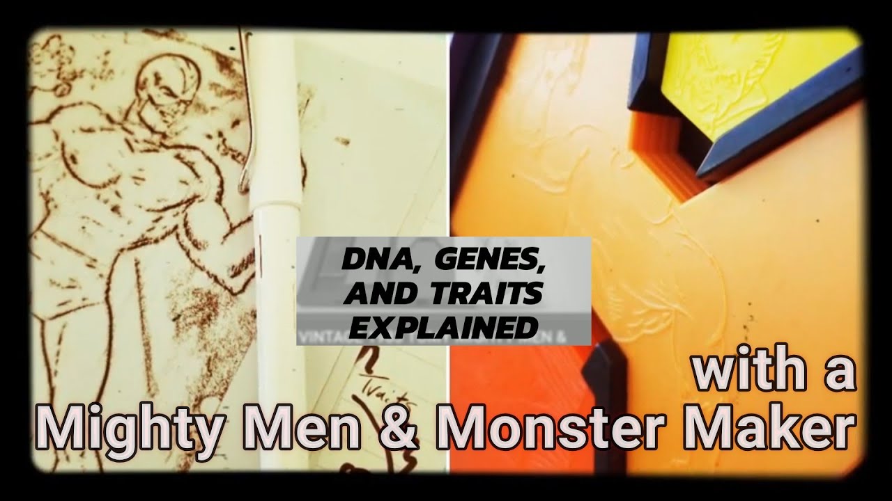 DNA, Genes and Traits Explained ... with the Mighty Men & Monster Maker ...