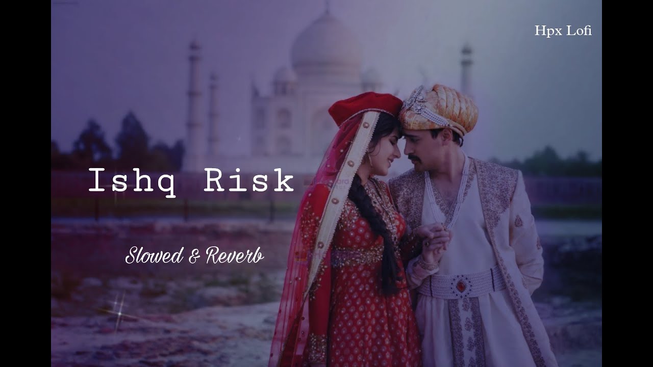 Isq Risk [Slowed+Reverb] - Rahat Fatah Ali Khan | Hpx Lofi - YouTube
