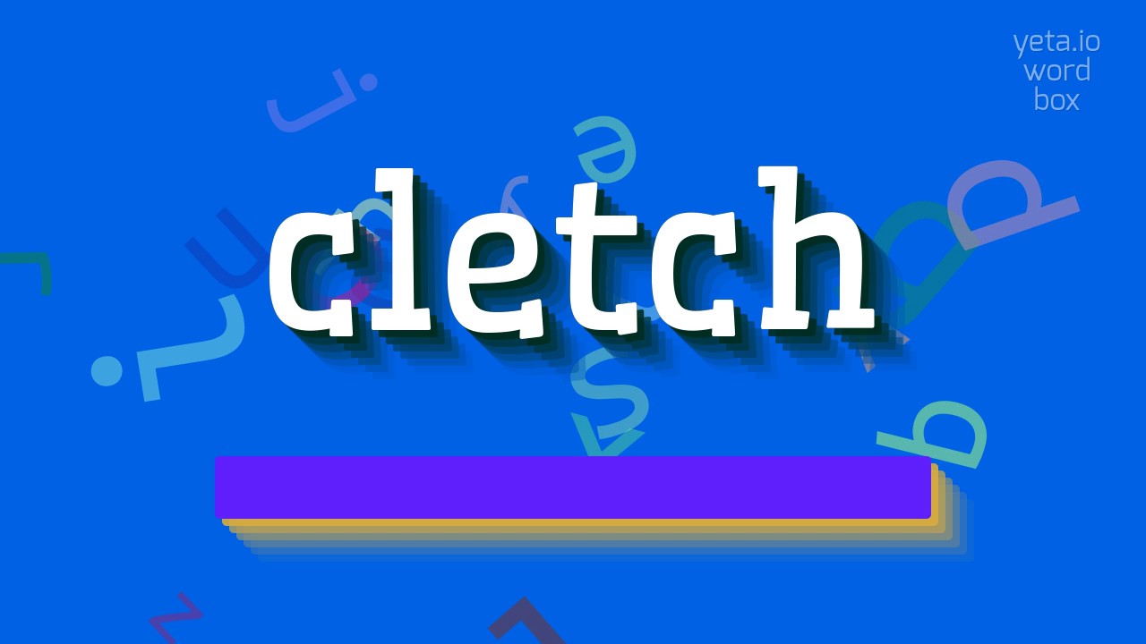 How to say "cletch"! (High Quality Voices) - YouTube