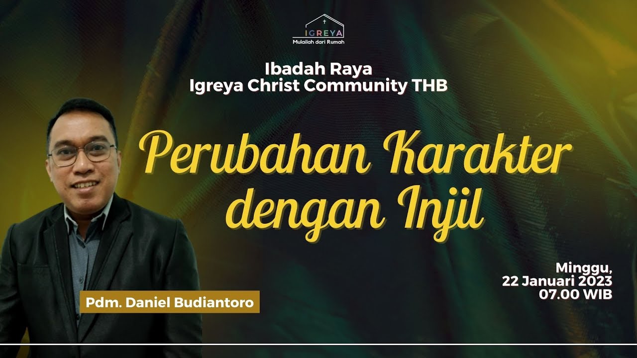 Perubahan Karakter Dengan Injil | Pdm. Daniel Budiantoro | IBADAH RAYA ...