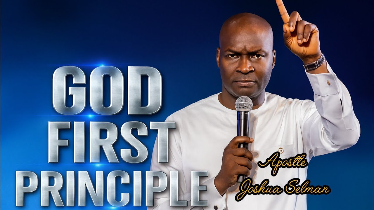GOD FIRST PRINCIPLE|APOSTLE JOSHUA SELMAN| - YouTube