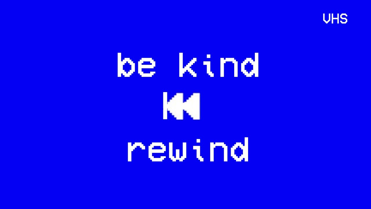 Be Kind, Rewind - YouTube