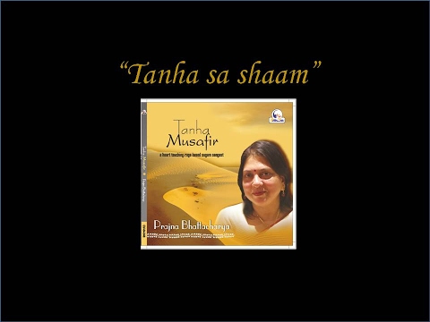 Tanha sa shaam | Tanha Musafir | Prajna Bhattacharya | Raag Puriya ...